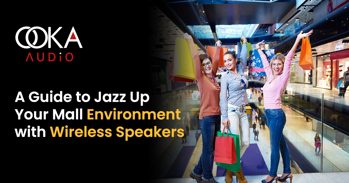 A Guide to Jazz Up Your Mall Environment with Wireless Speakers
